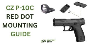 CZ P10C red dot mounting guide | Military Spot