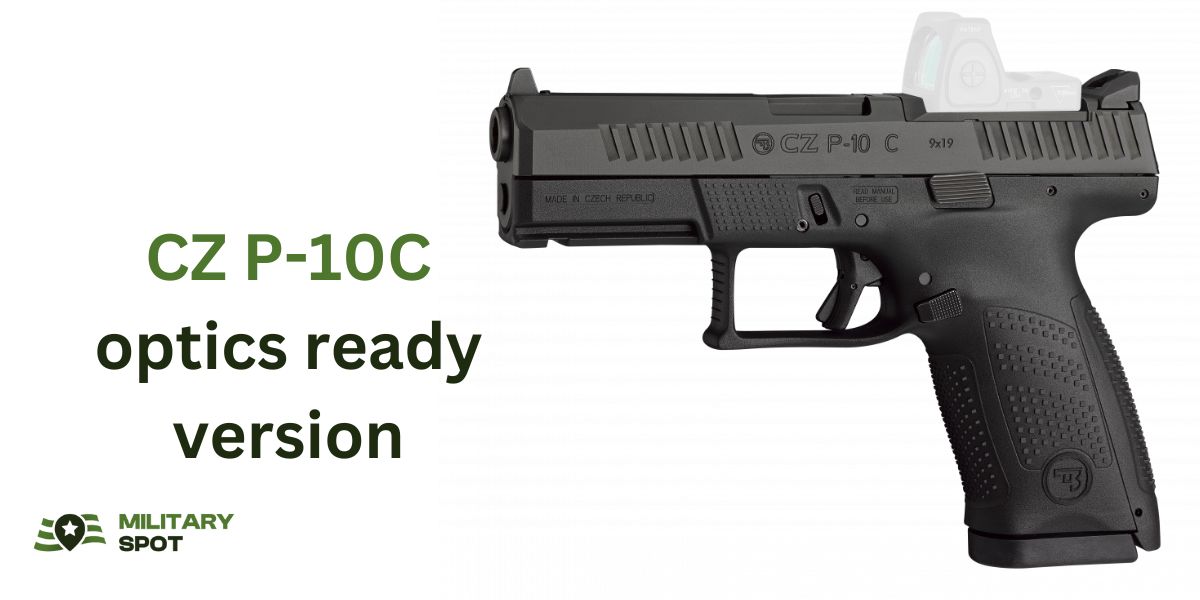 CZ P10C models: what are the differences | Military Spot